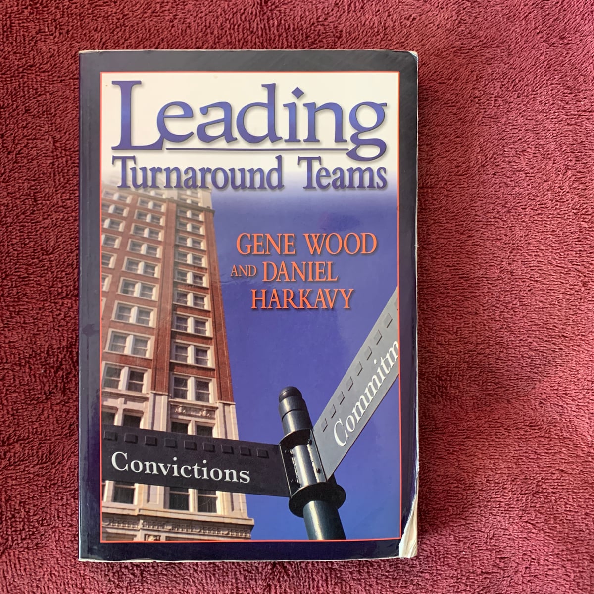 Leading turnaround Teams by Gene Wood, Daniel Harkavy