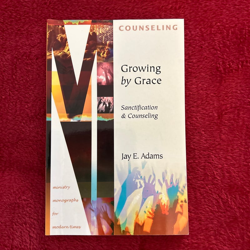 Growing by Grace by Jay Edward Adams