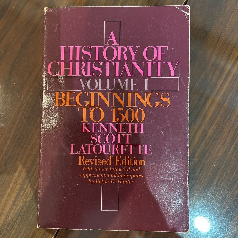 A History of Christianity: Volume I by Kenneth S. Latourette