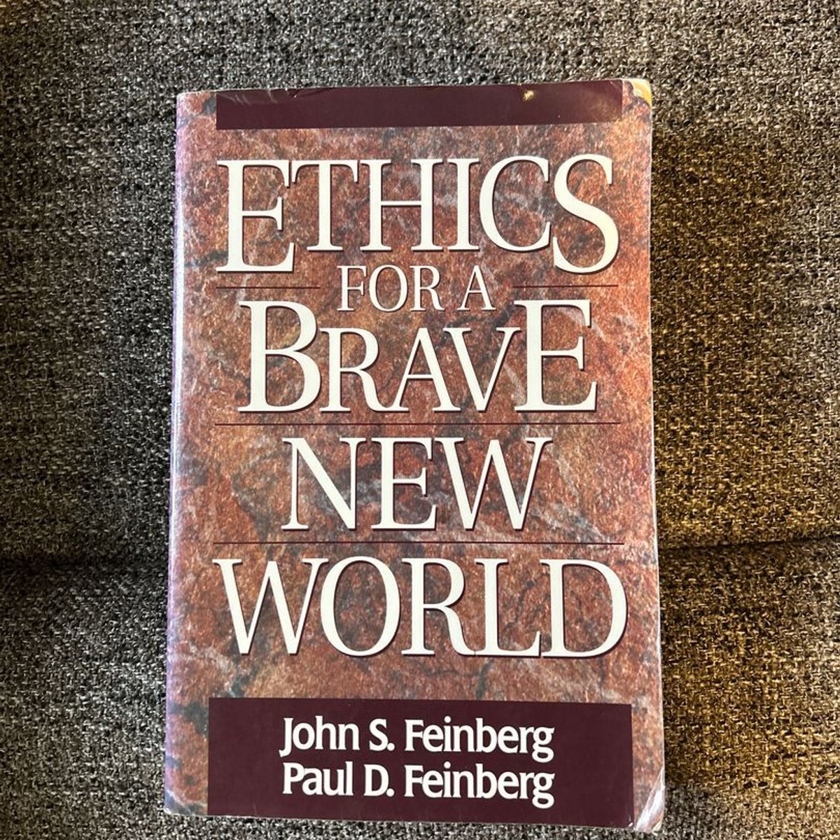 Ethics for a Brave New World by John S. Feinberg, Paul D. Feinberg ...