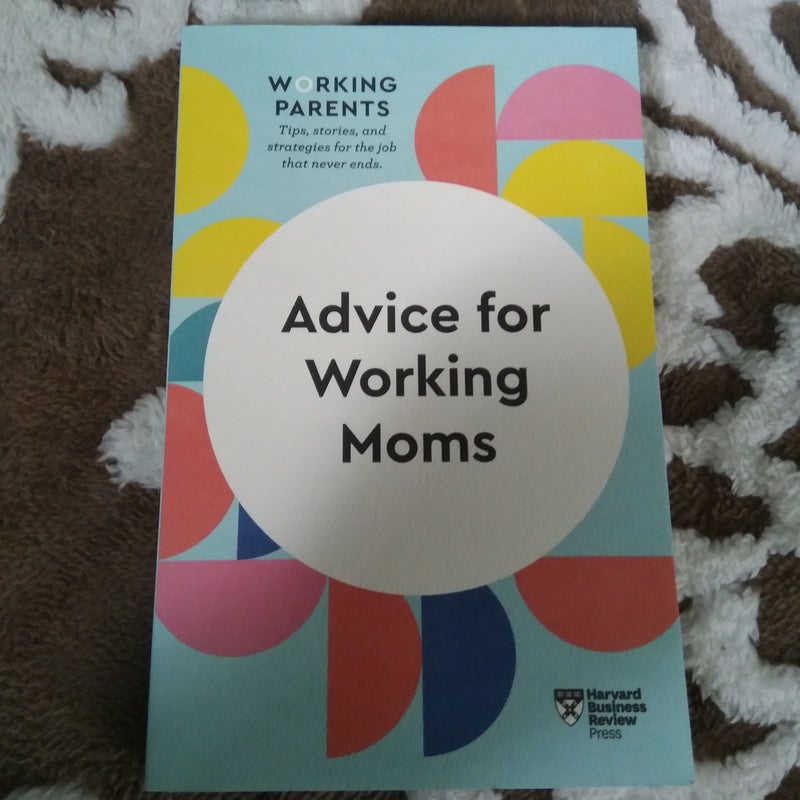 Advice for Working Moms (HBR Working Parents Series) by Harvard ...