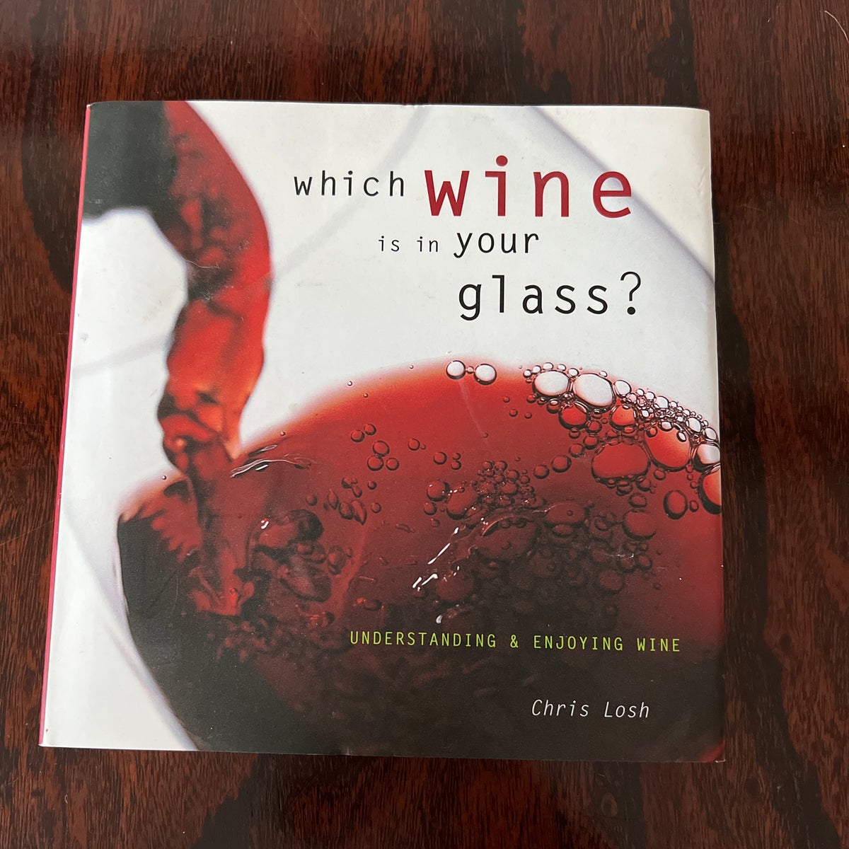 Which Wine Is in Your Glass? by Chris Losh