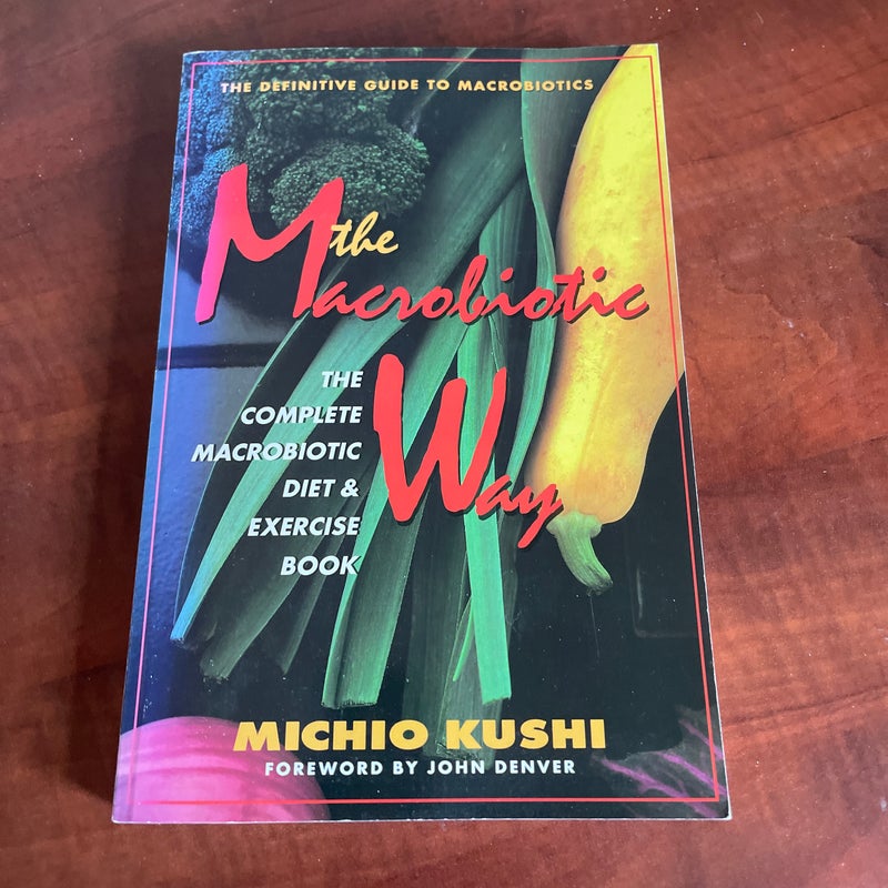 The Macrobiotic Way by Michio Kushi, Stephen Blauer