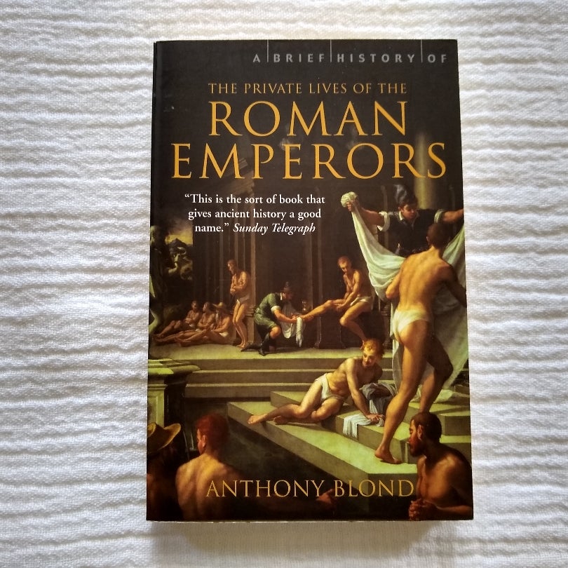 A Brief History of the Private Lives of the Roman Emperors by Anthony ...