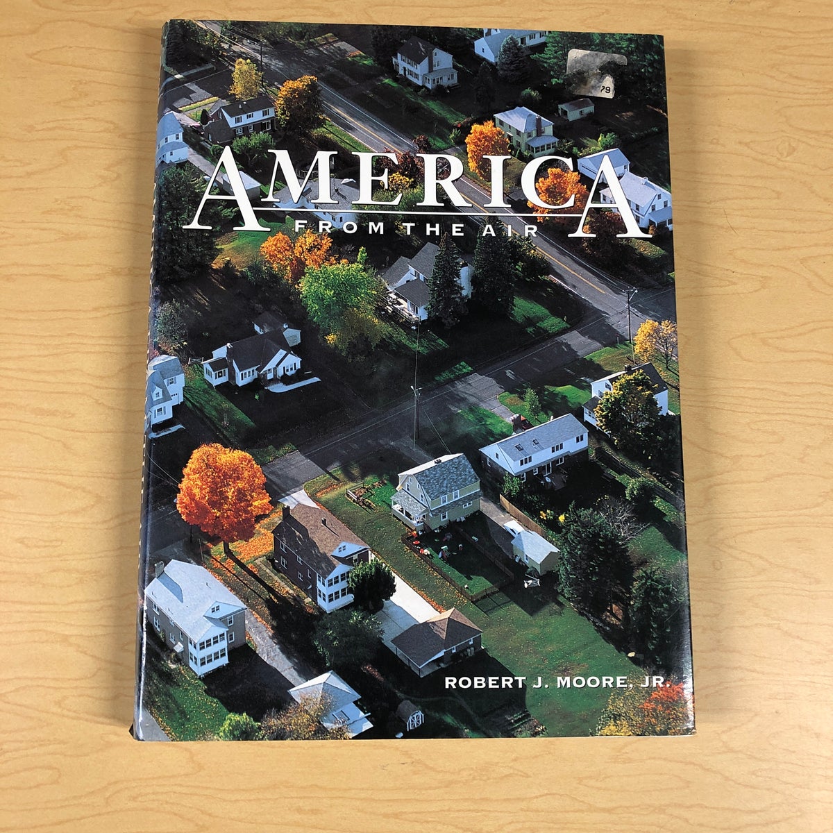America from the Air by Robert J. Moore, Laura Accomazzo