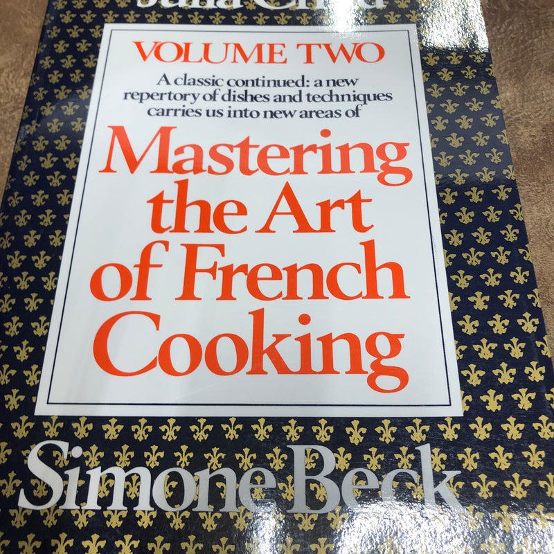 Mastering the Art of French Cooking, Volume 2 Mastering the Art of French Cooking, Volume 2