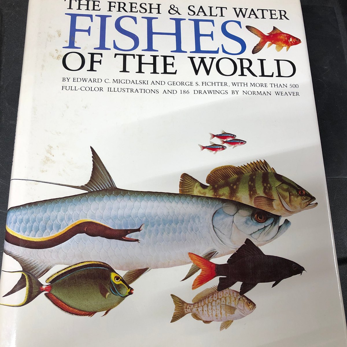Fresh and Salt Water Fishes of the World by E. C. Migdalski, G. S. Fichter