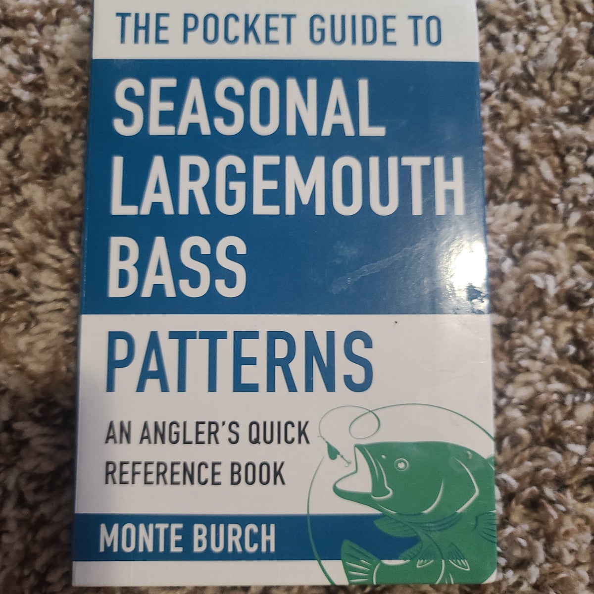 The Pocket Guide to Seasonal Largemouth Bass Patterns by Monte Burch