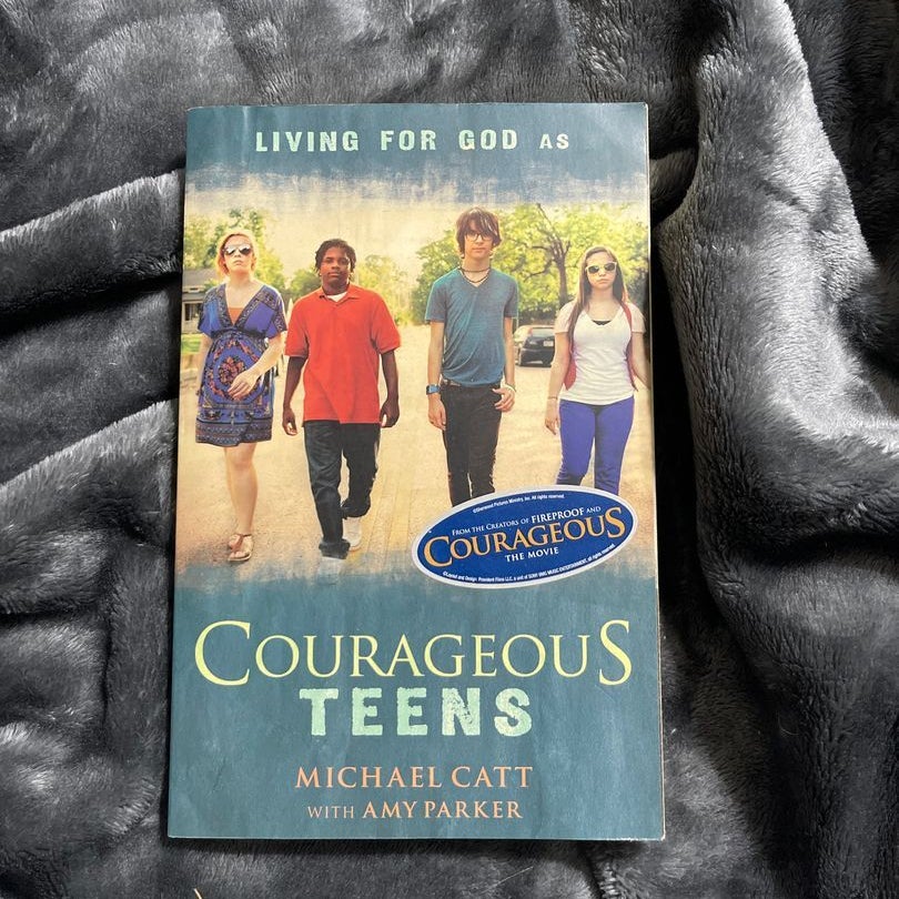 Courageous Teens by Michael Catt, Amy Parker