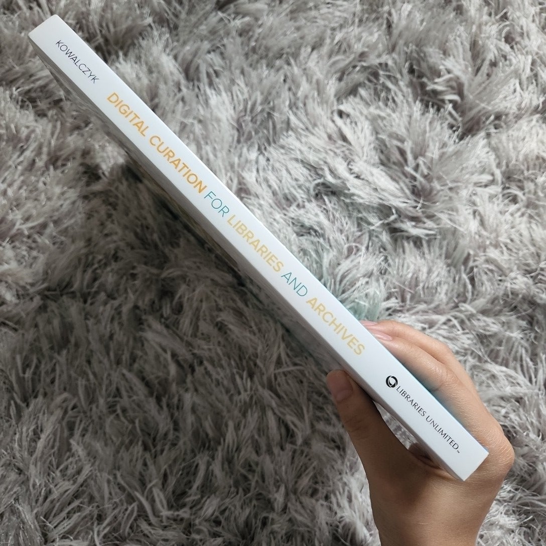 Digital Curation for Libraries and Archives by Stacy T. Kowalczyk