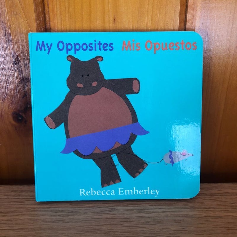 My Opposites/ Mis Opuestos by Rebecca Emberley