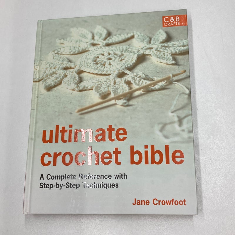 Ultimate Crochet Bible by Jane Crowfoot