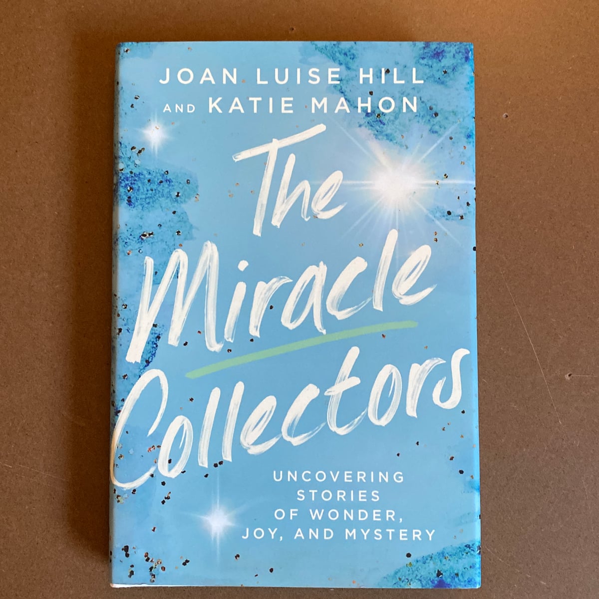 The Miracle Collectors by Joan Luise Hill, Katie Mahon