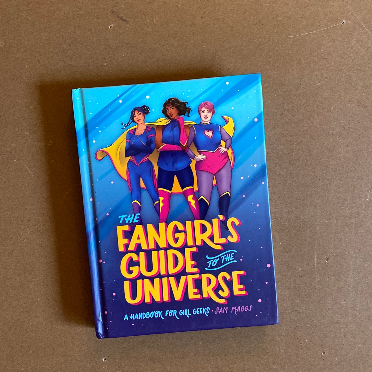 The Fangirl's Guide to the Universe by Sam Maggs