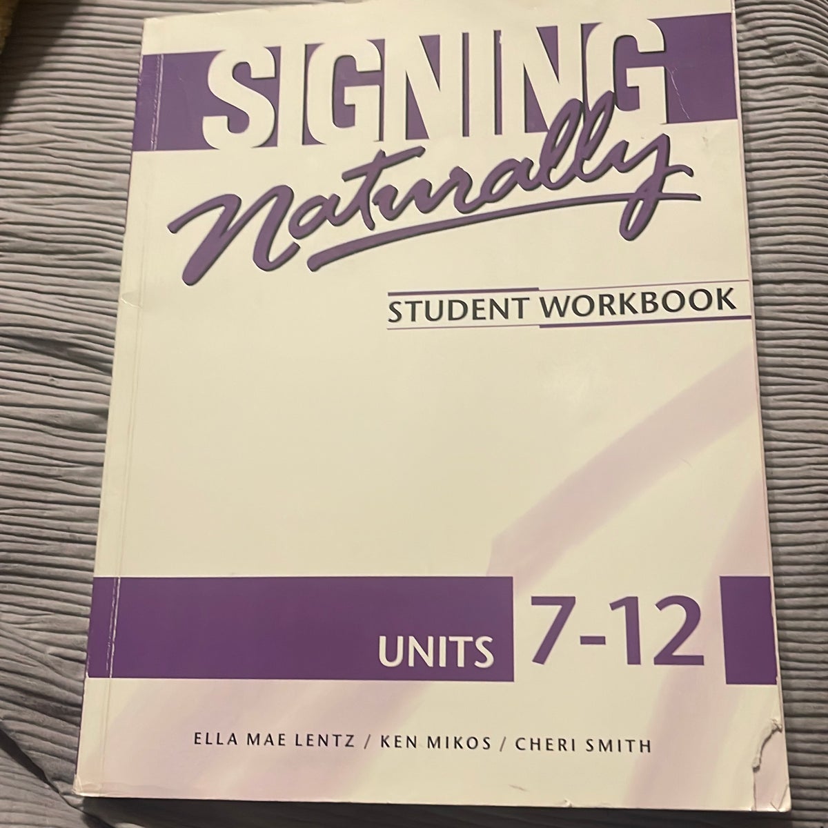 Signing Naturally by Ella Mae Lentz, Ken Mikos, Cheri Smith