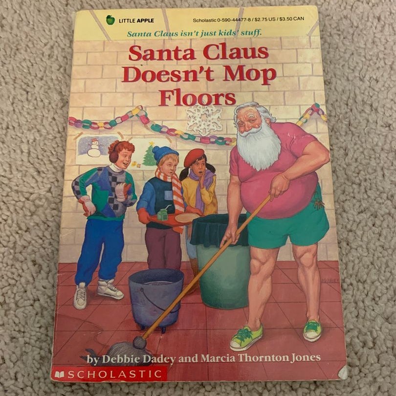 Santa Claus Doesn't Mop Floors by Debbie Dadey, Marcia Jones