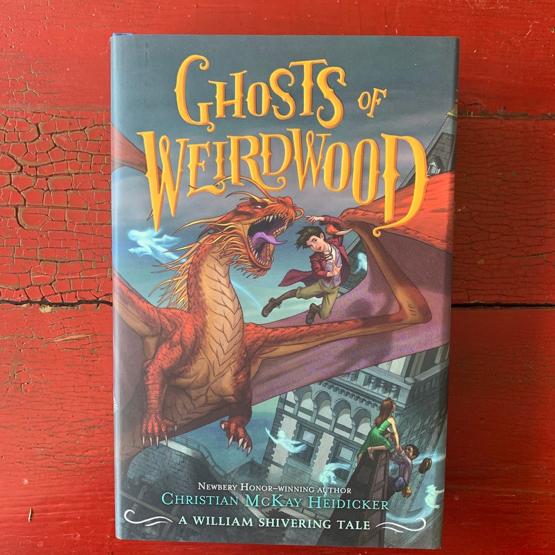 Ghosts of Weirdwood by Christian McKay Heidicker, William Shivering