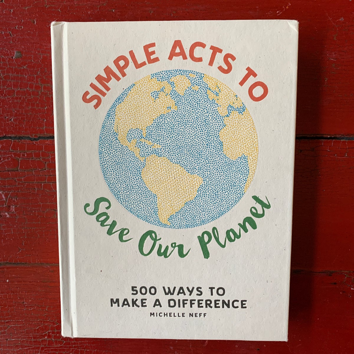 Simple Acts to Save Our Planet by Michelle Neff, Hardcover | Pangobooks