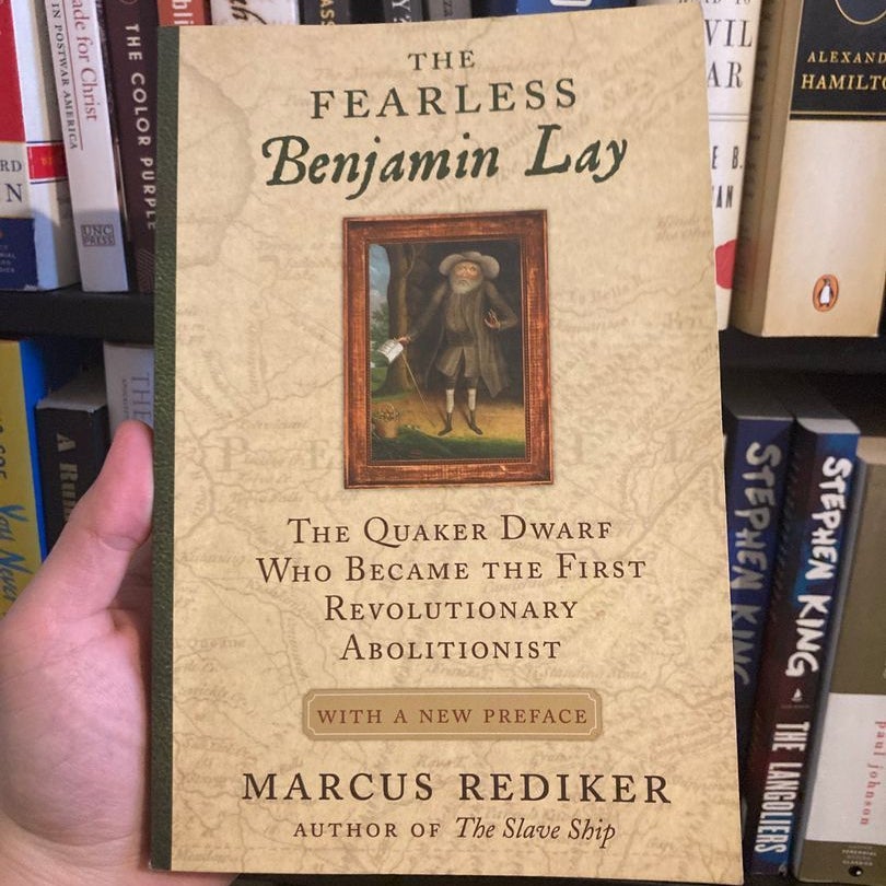 The Fearless Benjamin Lay by Marcus Rediker