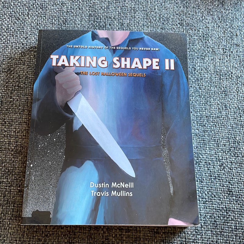 Taking Shape II: the Lost Halloween Sequels by Dustin McNeill, Travis ...