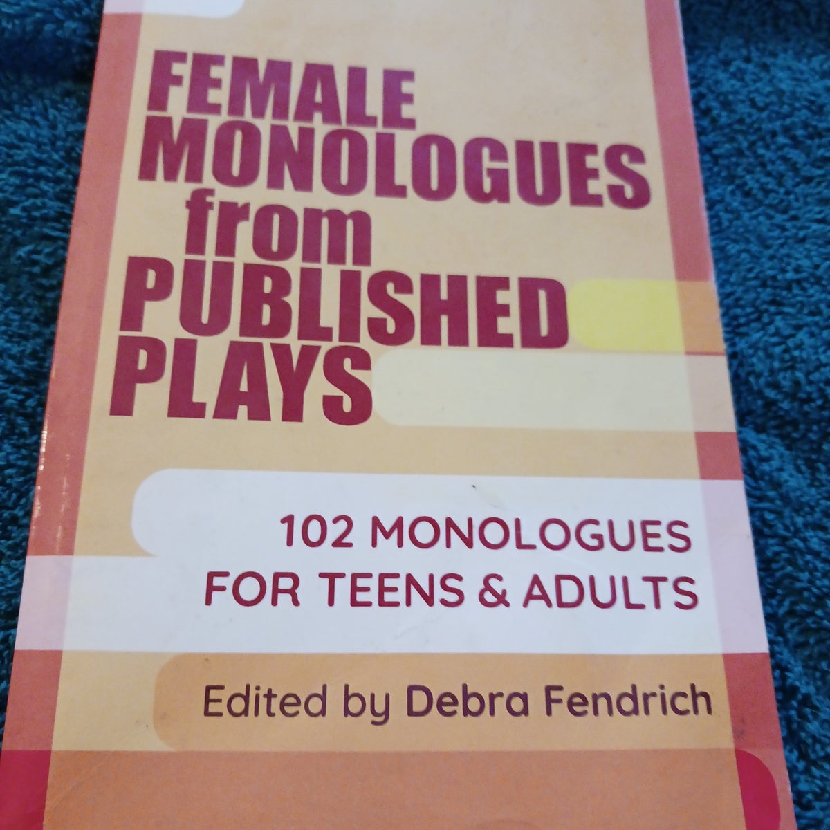 Female Monologues from Published Plays by Debra Fendrich