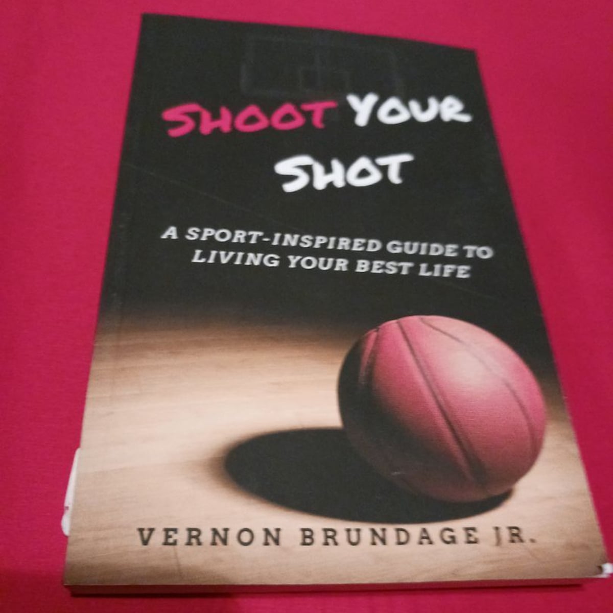 Shoot Your Shot: a Sport-Inspired Guide to Living Your Best Life by ...