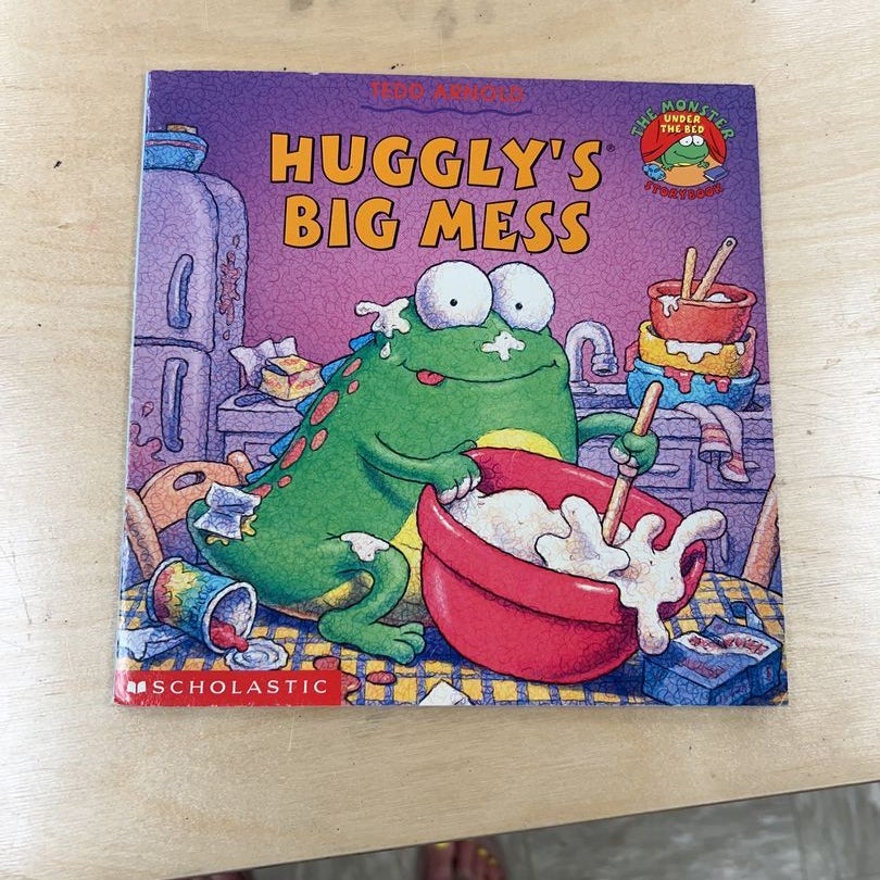 Huggly's Big Mess by Tedd Arnold