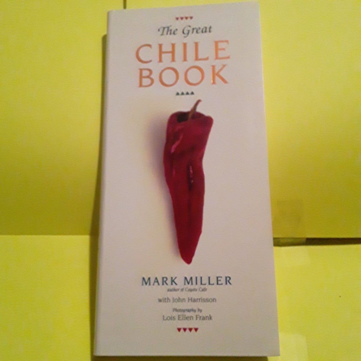The Great Chile Book by Mark Miller, Lois Ellen Frank, John Harrisson