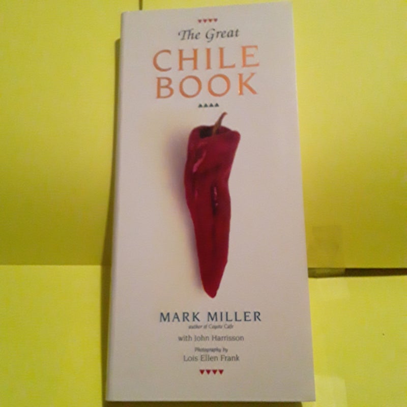 The Great Chile Book by Mark Miller, Lois Ellen Frank, John Harrisson