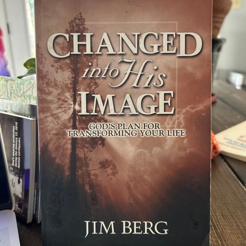 Changed into His Image by Jim Berg