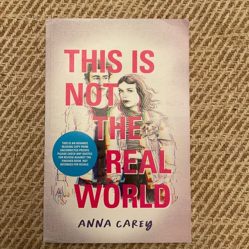 This Is Not the Real World by Anna Carey