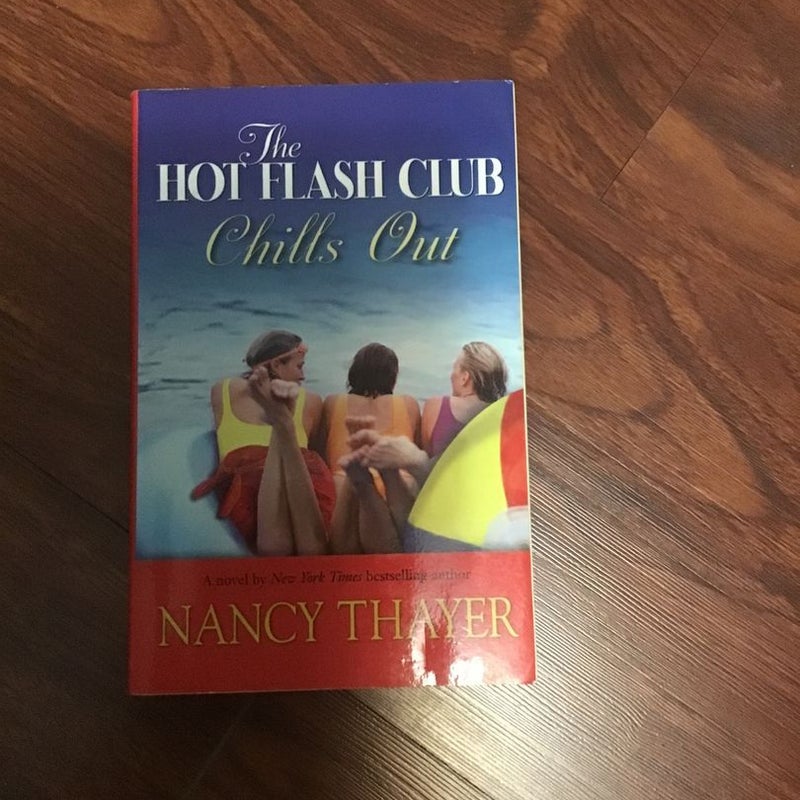 The Hot Flash Club Chills Out by Nancy Thayer, Paperback | Pangobooks