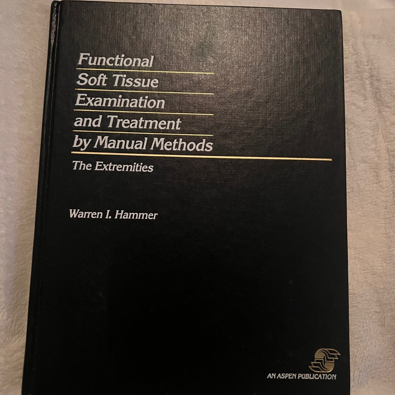 Functional Soft Tissue Examination and Treatment by Manual Methods by ...