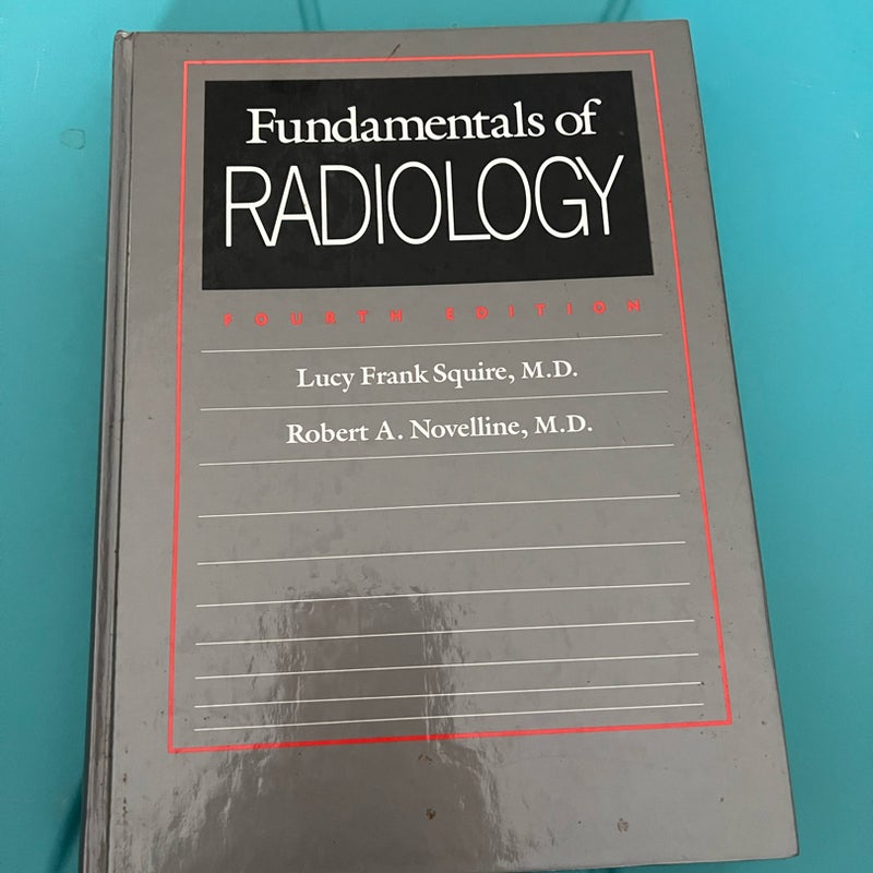 Fundamentals of Radiology by Lucy F. Squire, Robert A. Novelline