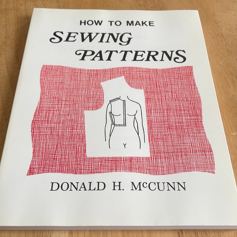 How to Make Sewing Patterns by Donald H. McCunn