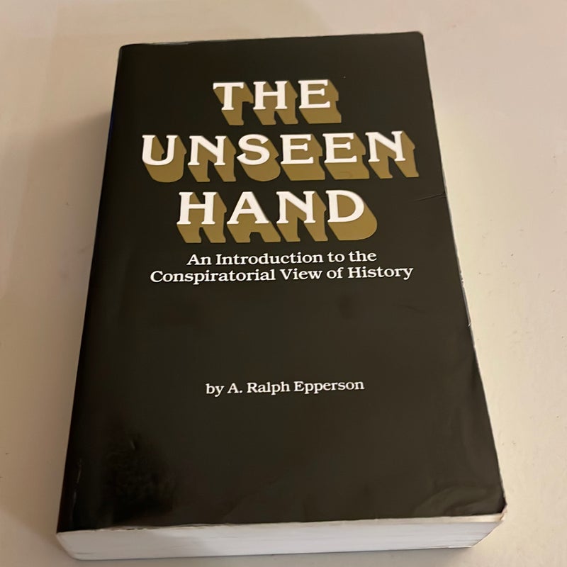 The Unseen Hand by Ralph Epperson