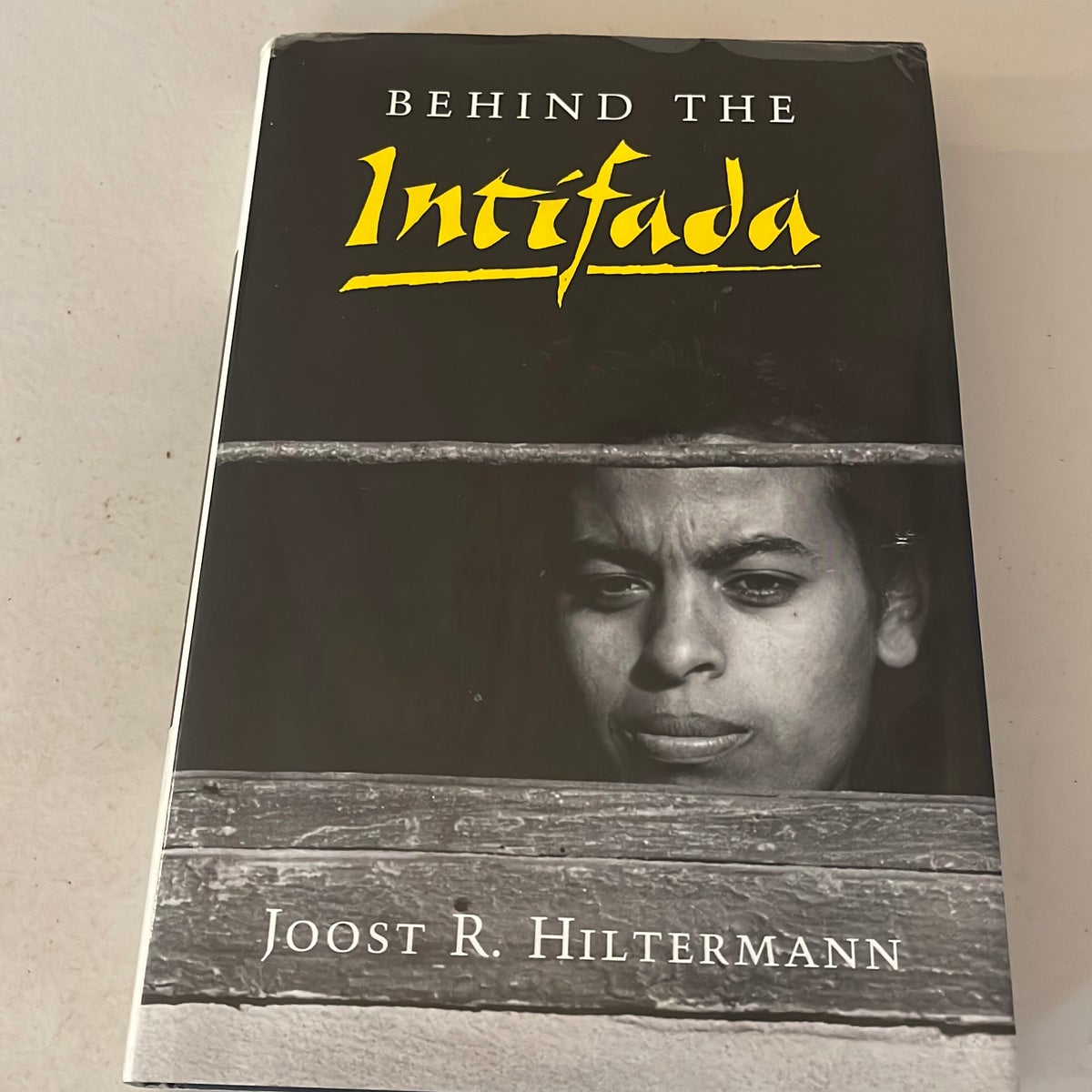 Behind the Intifada by Joost R. Hiltermann