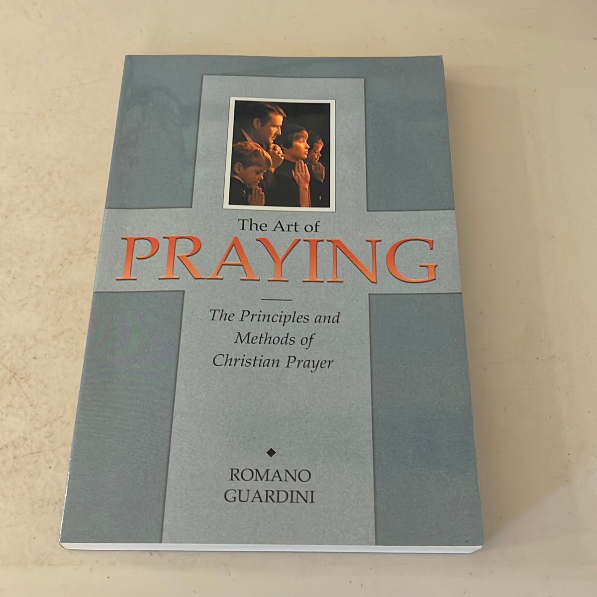 The Art of Praying by Romano Guardini