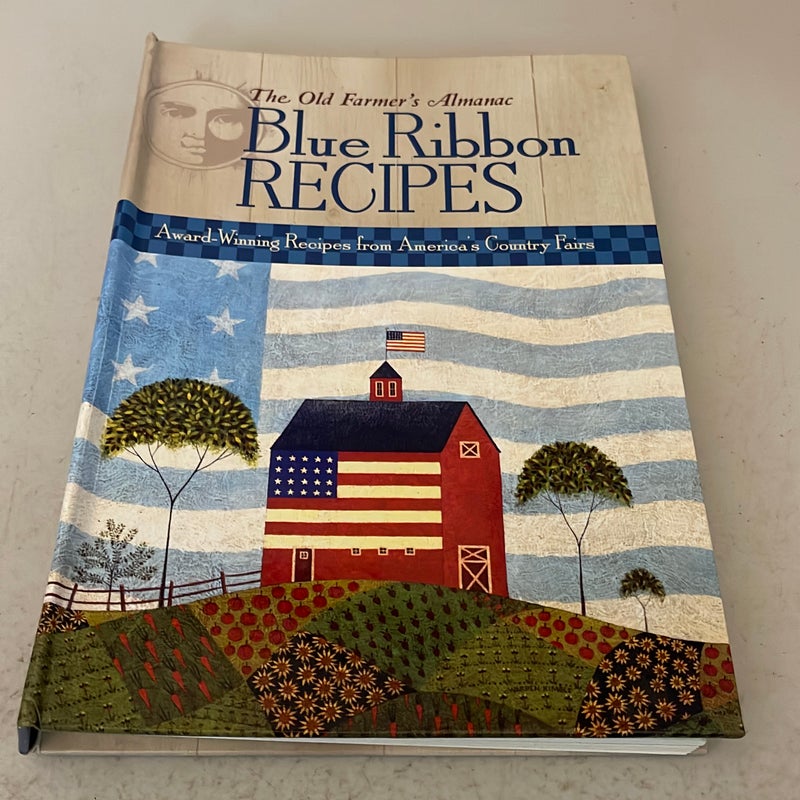 The Old Farmer's Almanac Blue Ribbon Recipes by Old Farmer's Almanac Staff