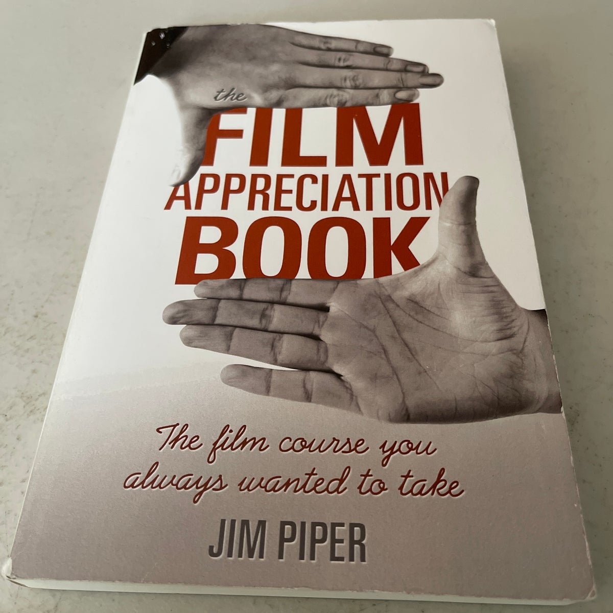 The Film Appreciation Book by Jim Piper