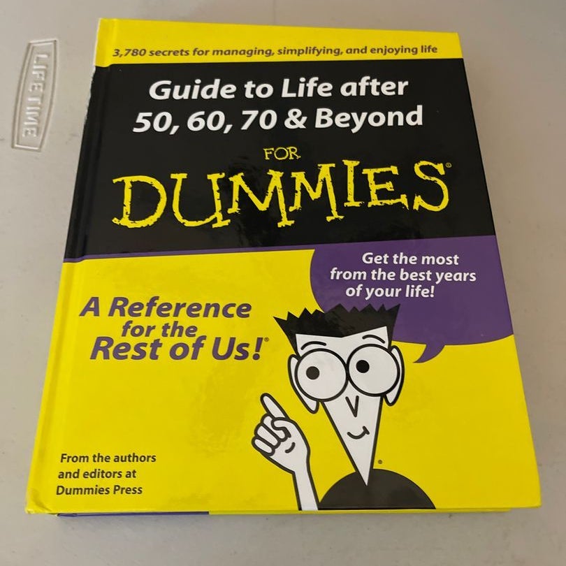 Guide to Life After 50, 60, 70 and Beyond for Dummies by Dummies Press Staff