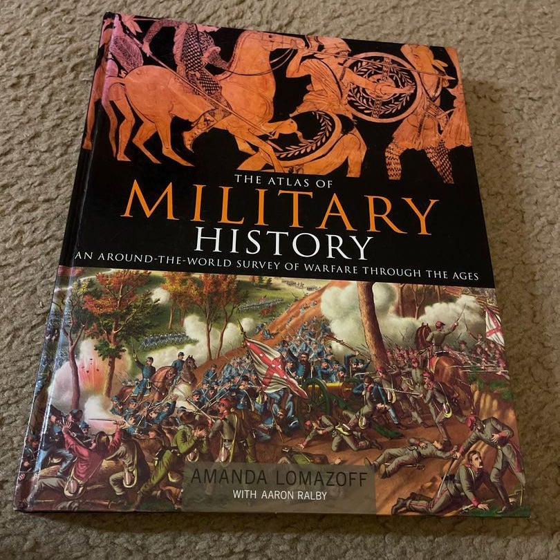 The Atlas of Military History by Amanda Lomazoff, Aaron Ralby