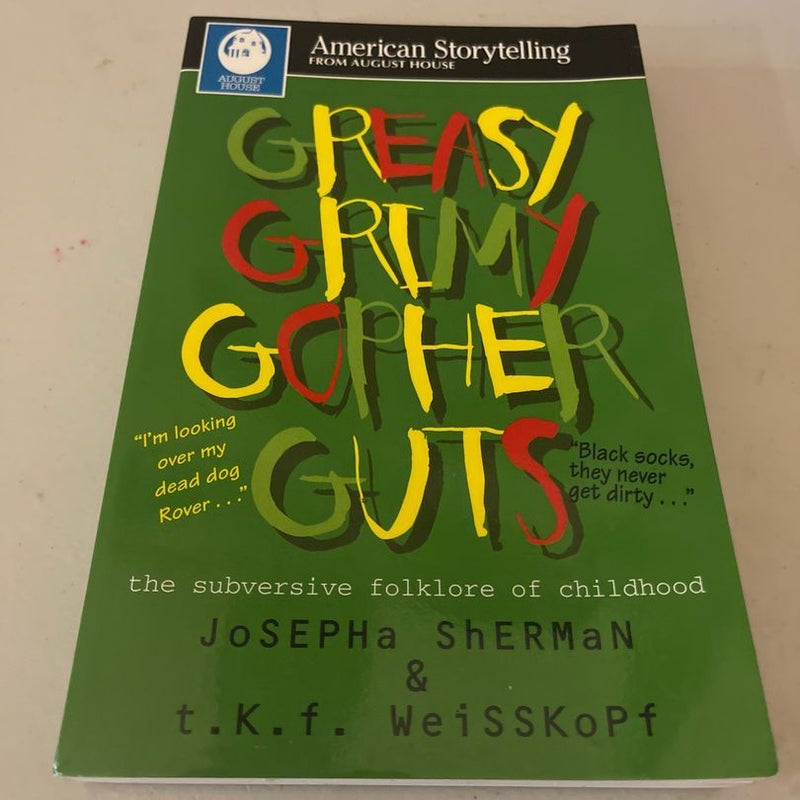 Greasy Grimy Gopher Guts by Josepha Sherman, T. K. Weisskopf