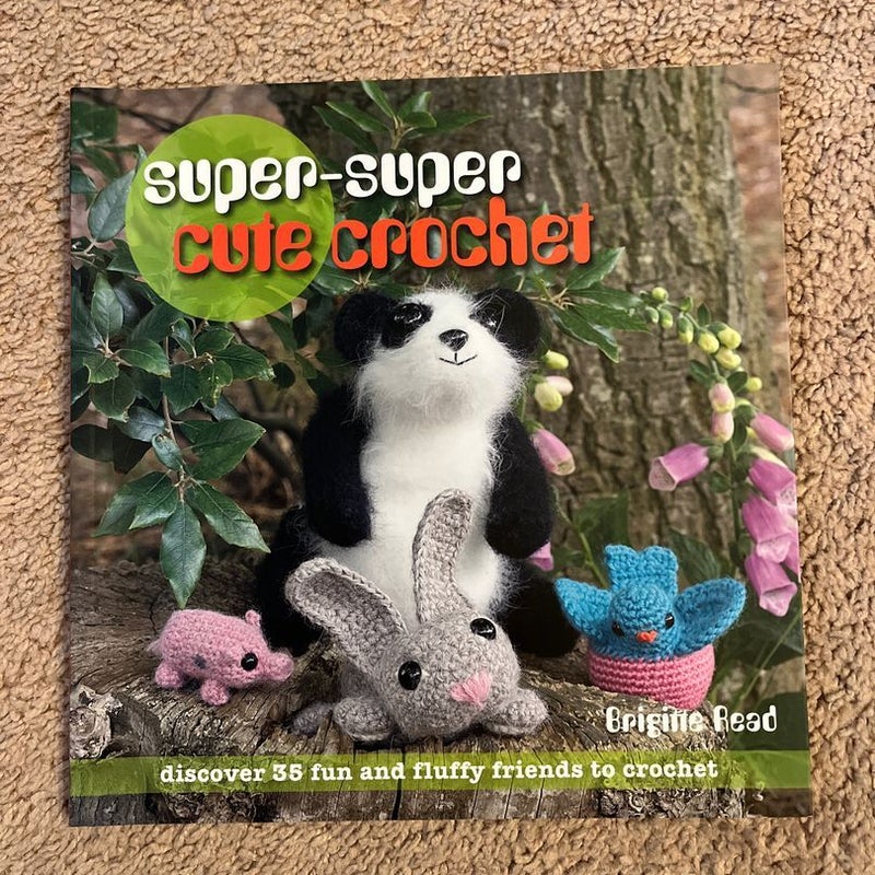 Super-Super Cute Crochet by Brigitte Read