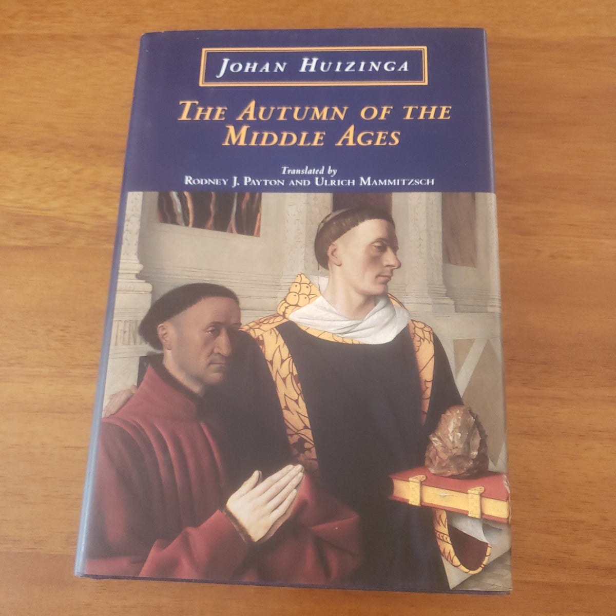 The Autumn of the Middle Ages by Johan Huizinga; Rodney J. Payton ...