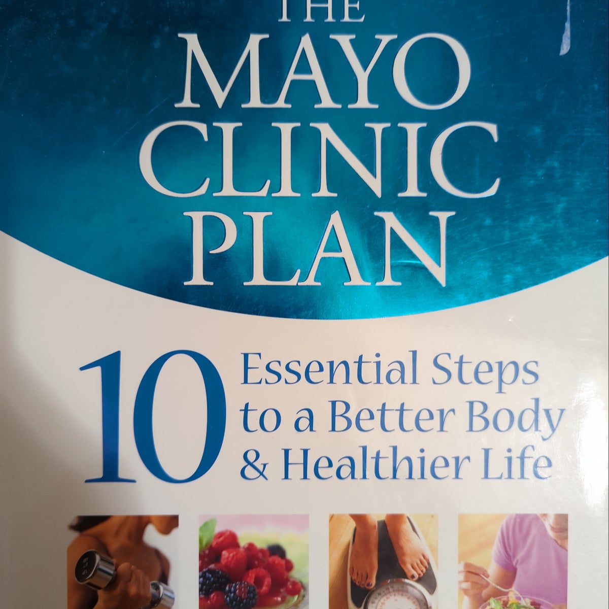 The Mayo Clinic Plan by Mayo Clinic Staff