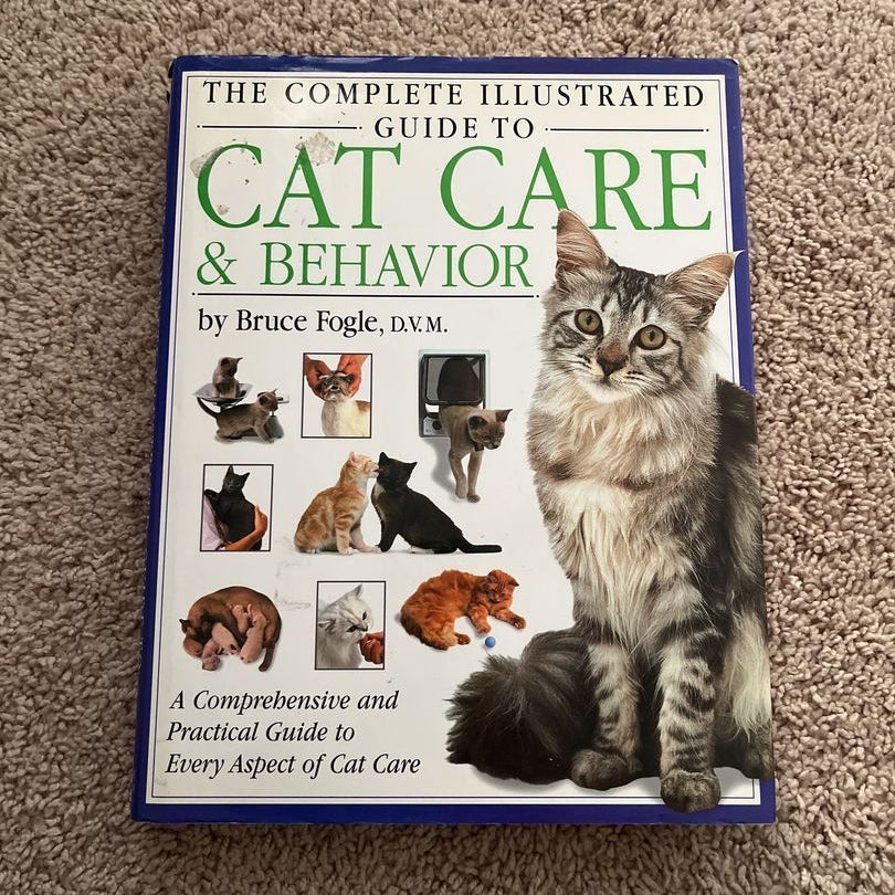 The Complete Illustrated Guide to Cat Care by Andrew Edney, Bruce Fogle