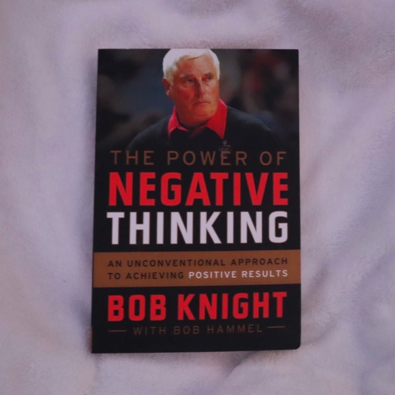 The Power of Negative Thinking by Bob Knight, Bob Hammel