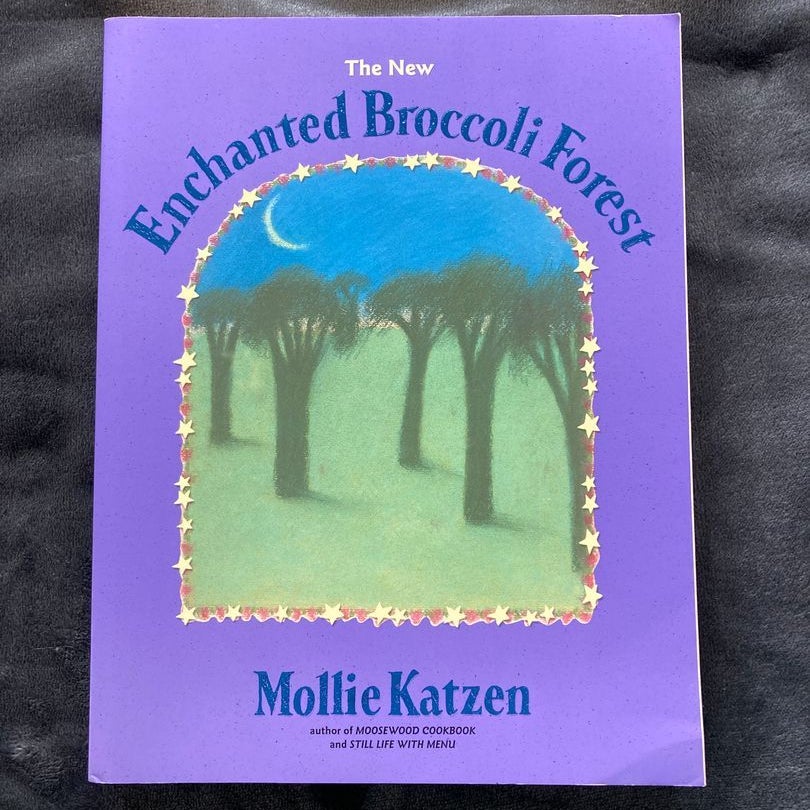 The New Enchanted Broccoli Forest by Mollie Katzen