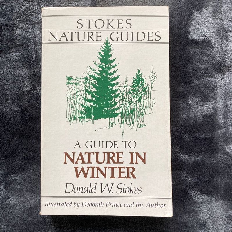 Stokes Guide to Nature in Winter by Donald Stokes, Lillian Stokes